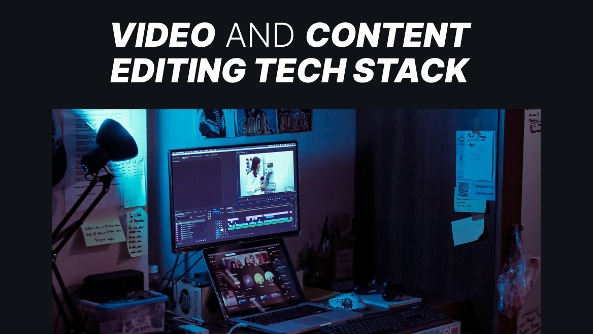 Essential Video and Content Editing Tech Stack
